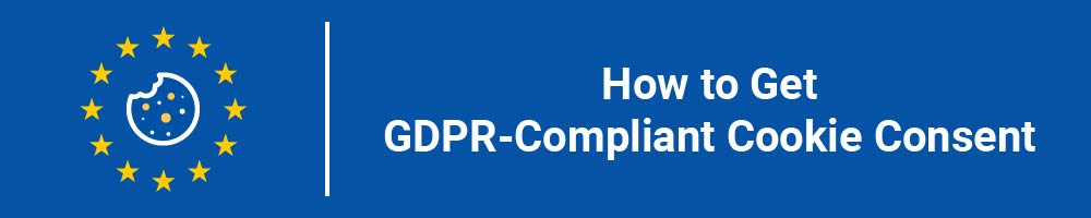 How to Avoid GDPR Legal Issues Over Cookie Consent - TermsFeed