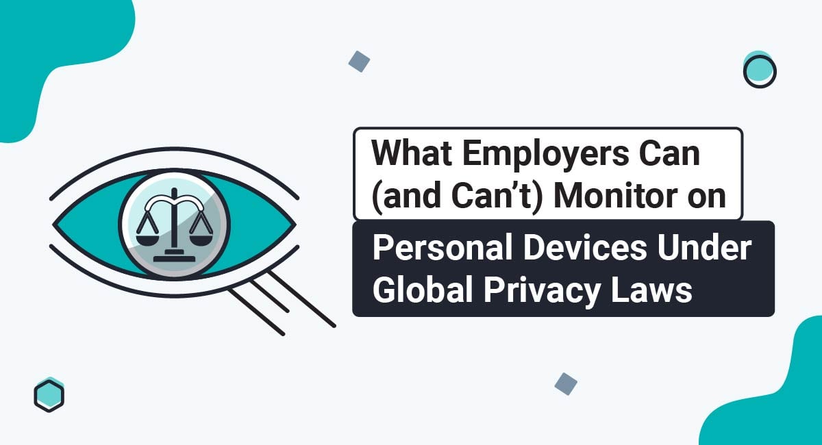 What Employers Can (and Can't) Monitor on Personal Devices Under Global ...