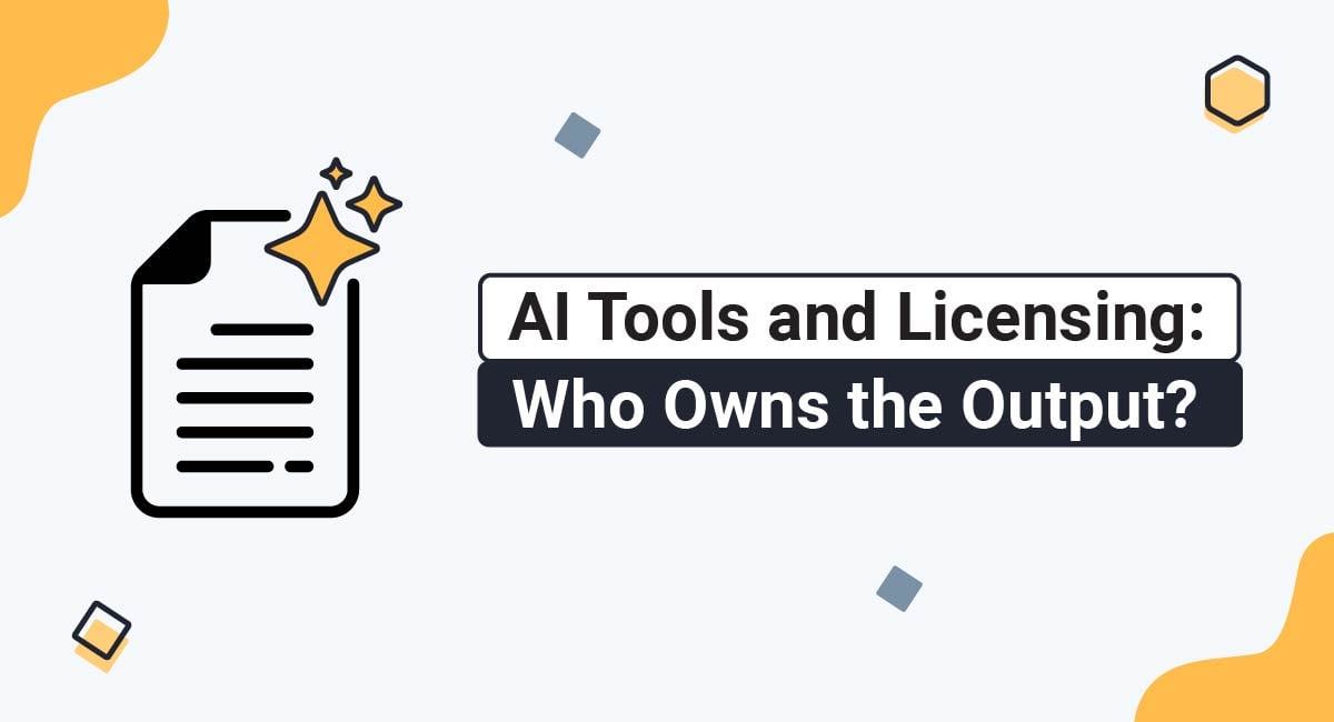 AI Tools and Licensing: Who Owns the Output? - TermsFeed