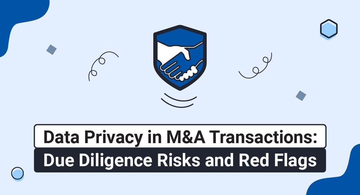 Data Privacy in M&A Transactions: Due Diligence Risks and Red Flags ...