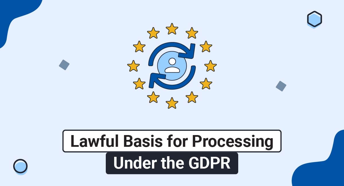 Lawful Basis for Processing Under the GDPR - TermsFeed