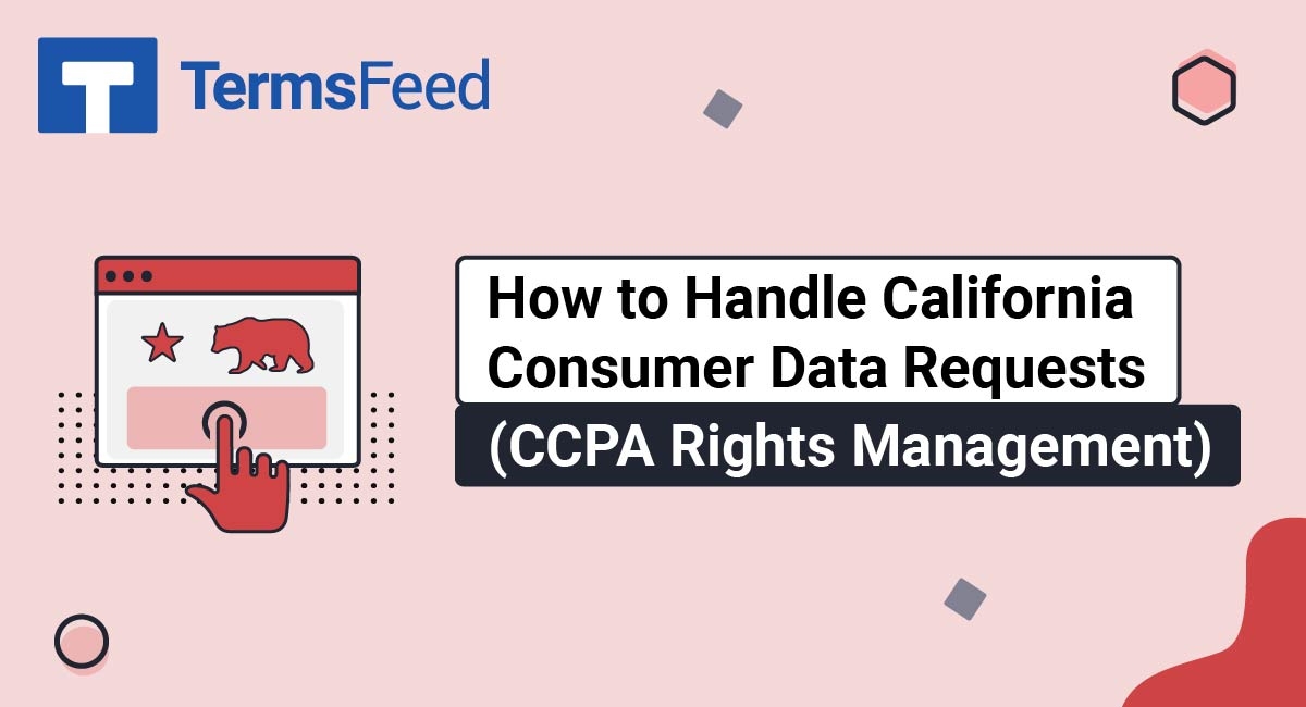 How to Handle California Consumer Data Requests (CCPA Rights Management ...